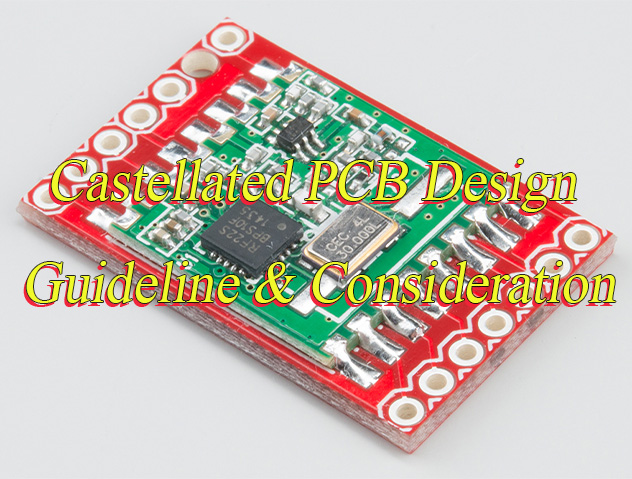 Castellated PCB Design Guideline & Consideration - Togetherfornewark